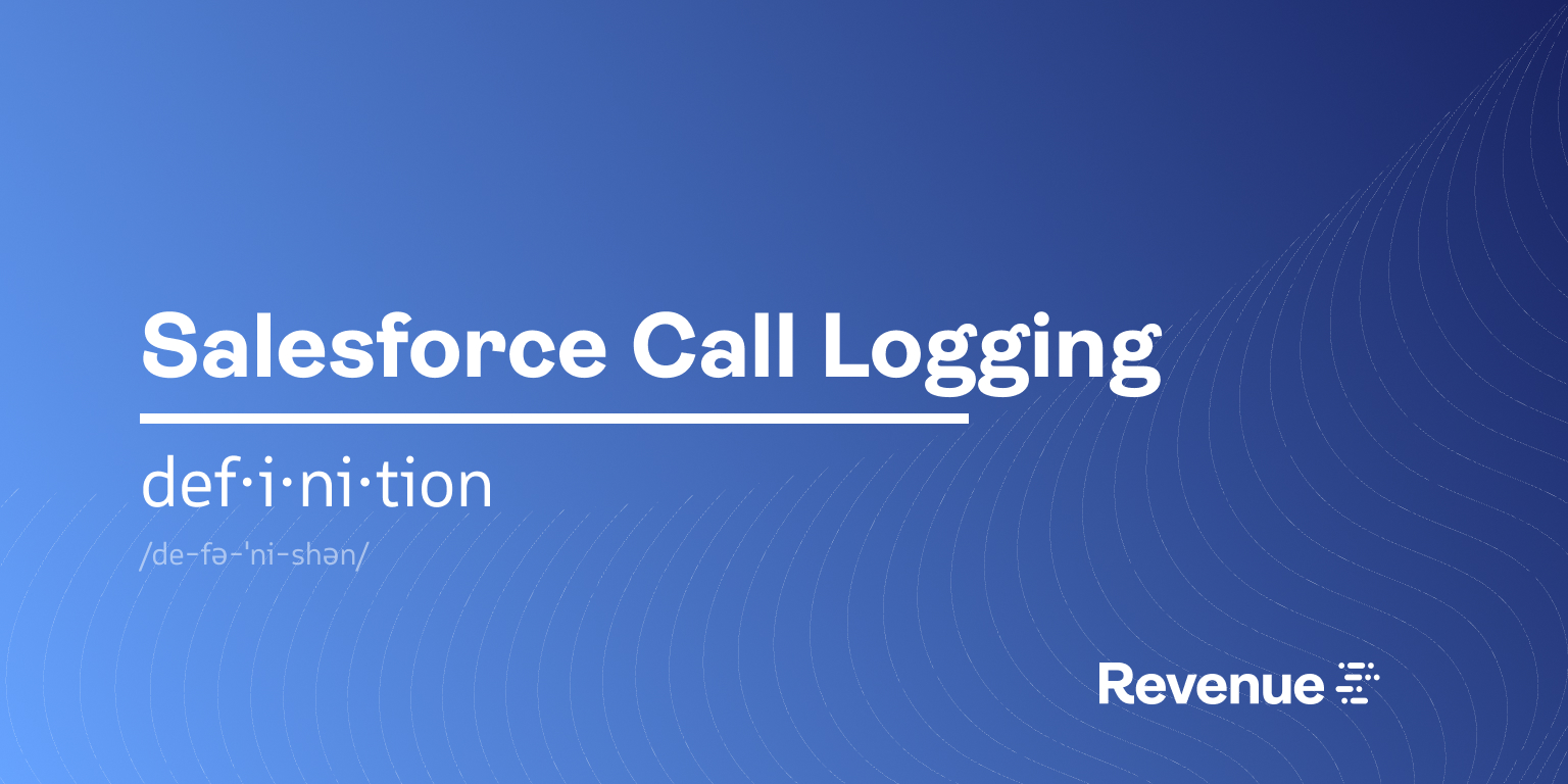 Definition | What is Salesforce Call Logging?