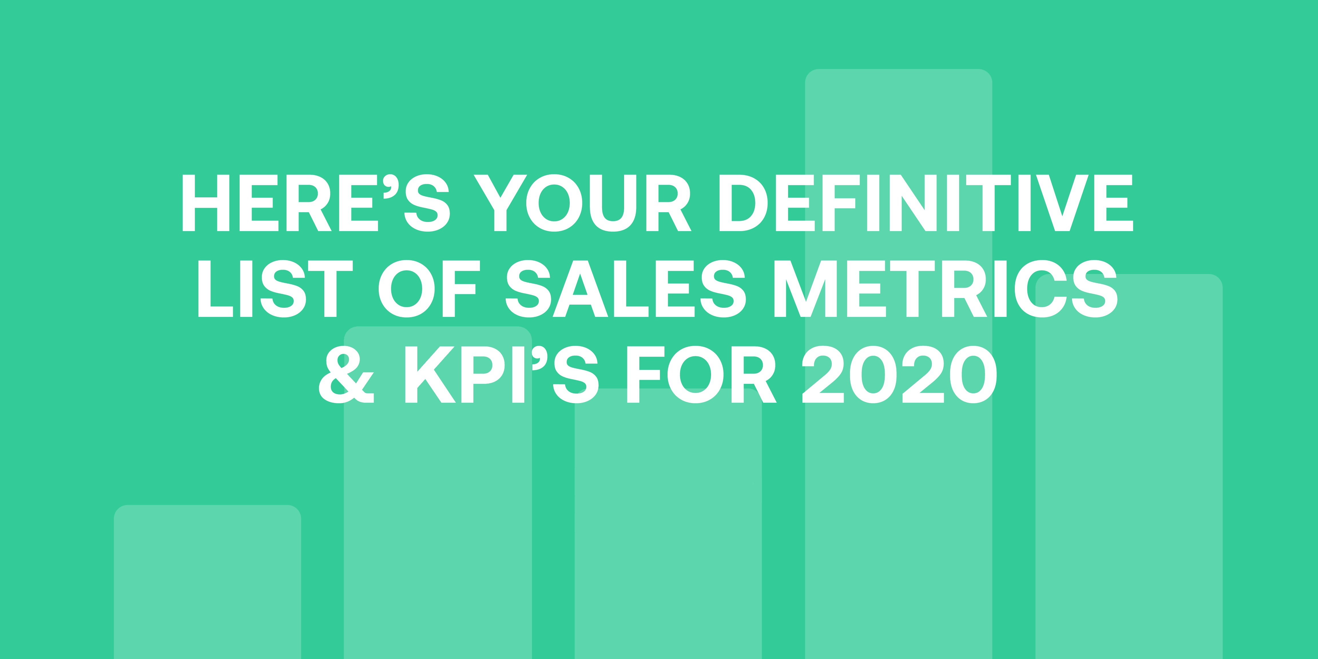 Here's Your Definitive List of Sales Metrics and KPIs for 2021