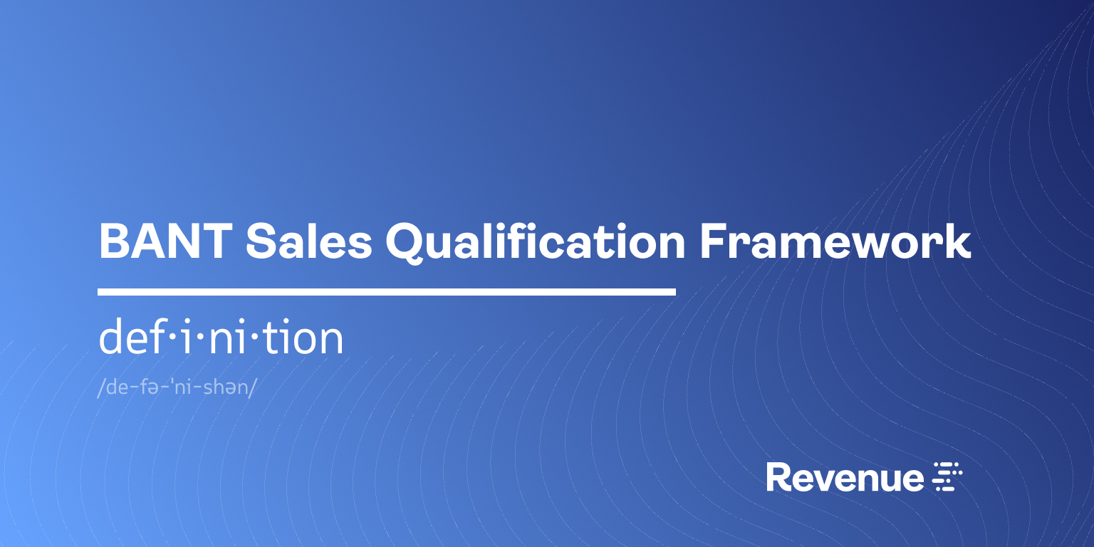 Definition | BANT Sales Qualification Framework: A Comprehensive Guide