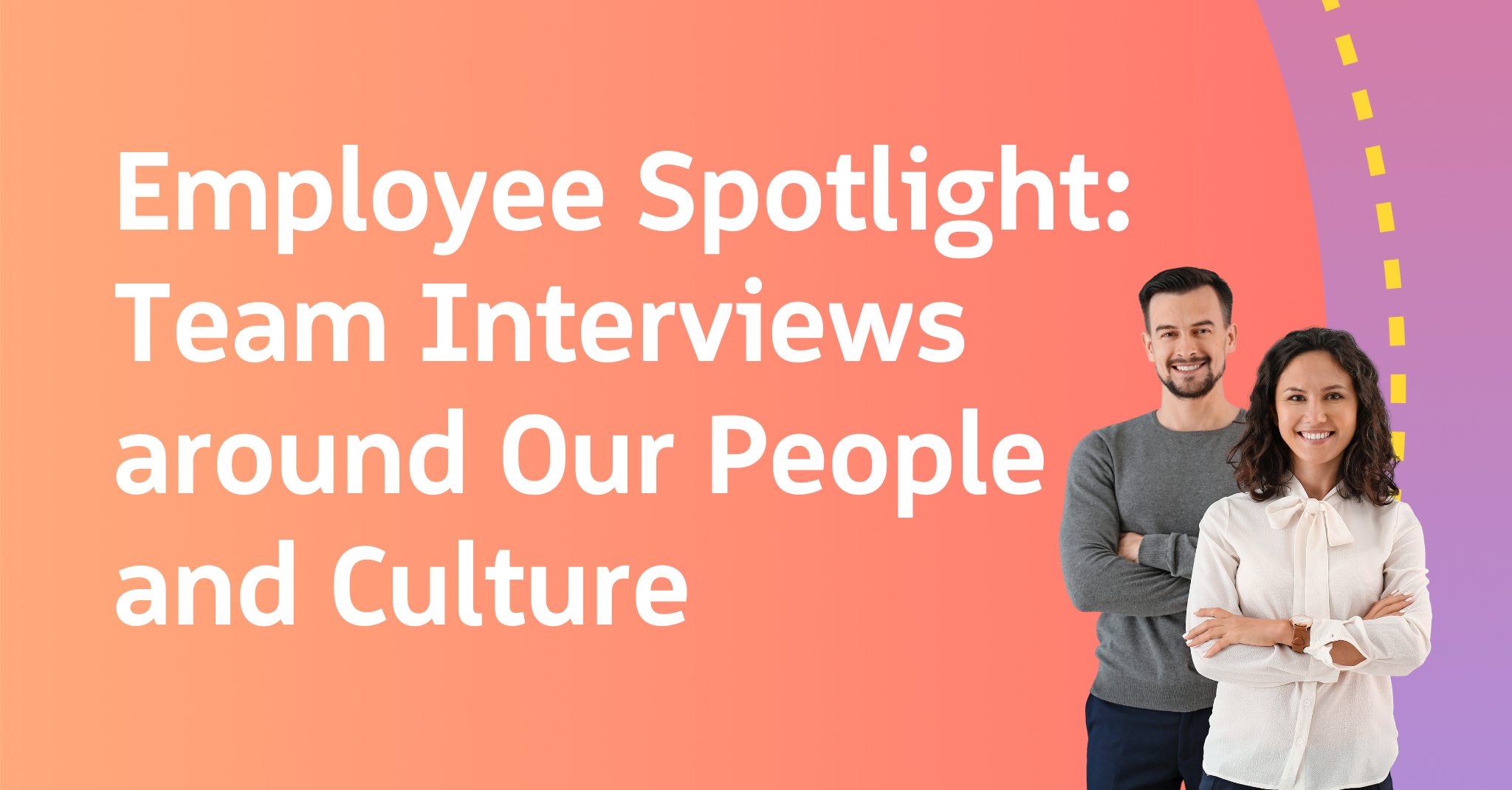 Article | Team Interviews around Our People and Culture