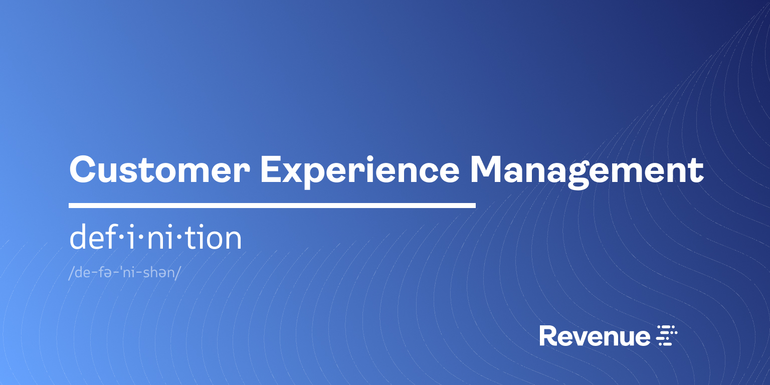 Definition | What is Customer Experience Management? (CXM)