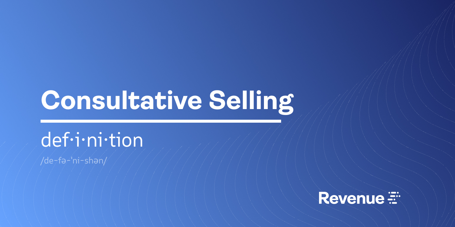 Definition | What is Consultative Selling?
