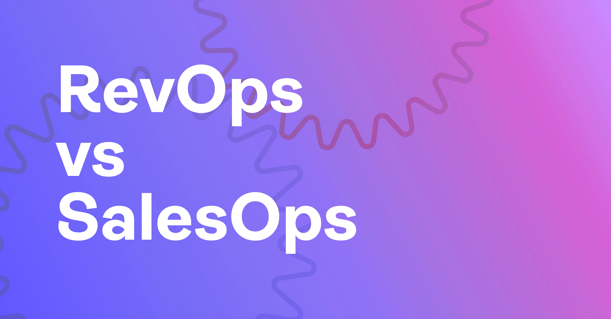 Article | Revenue Operations vs Sales Operations: What’s the Difference?