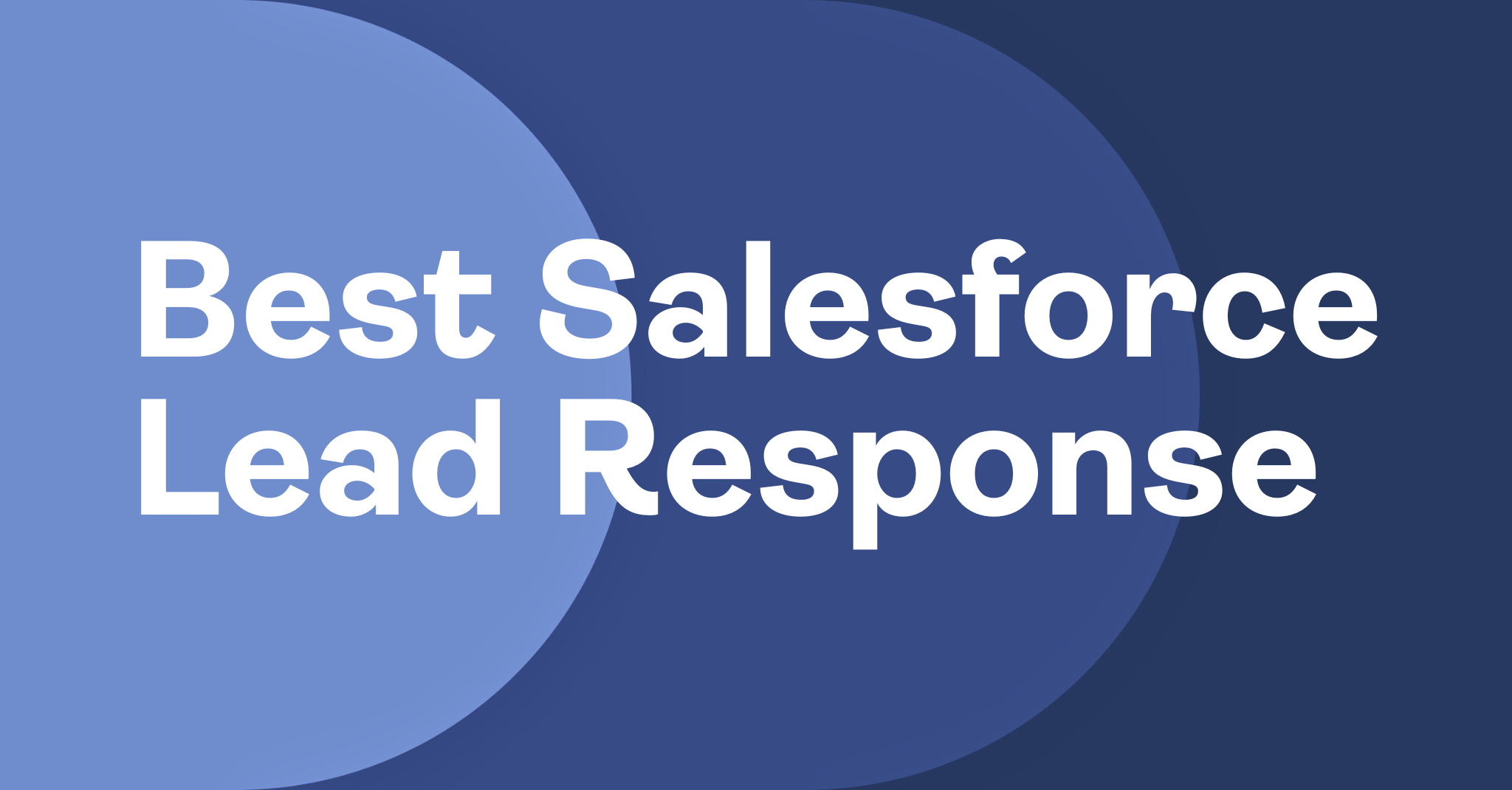 Article | The 6 Best Lead Response Tools for Salesforce Teams