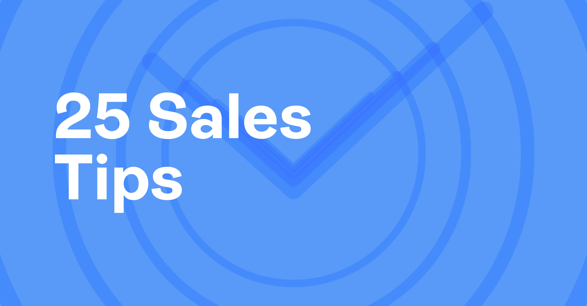Article | 25 Expert Sales Tips to Drive More Revenue