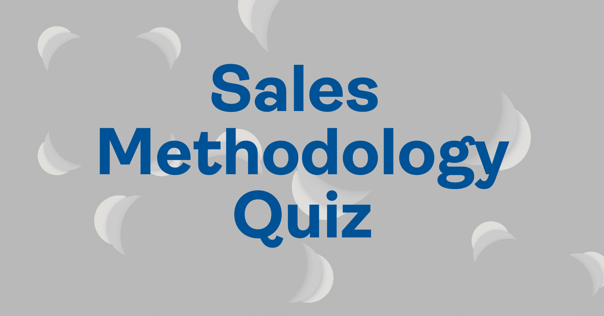Find the Best Sales Methodology for Your Team | Interactive Quiz