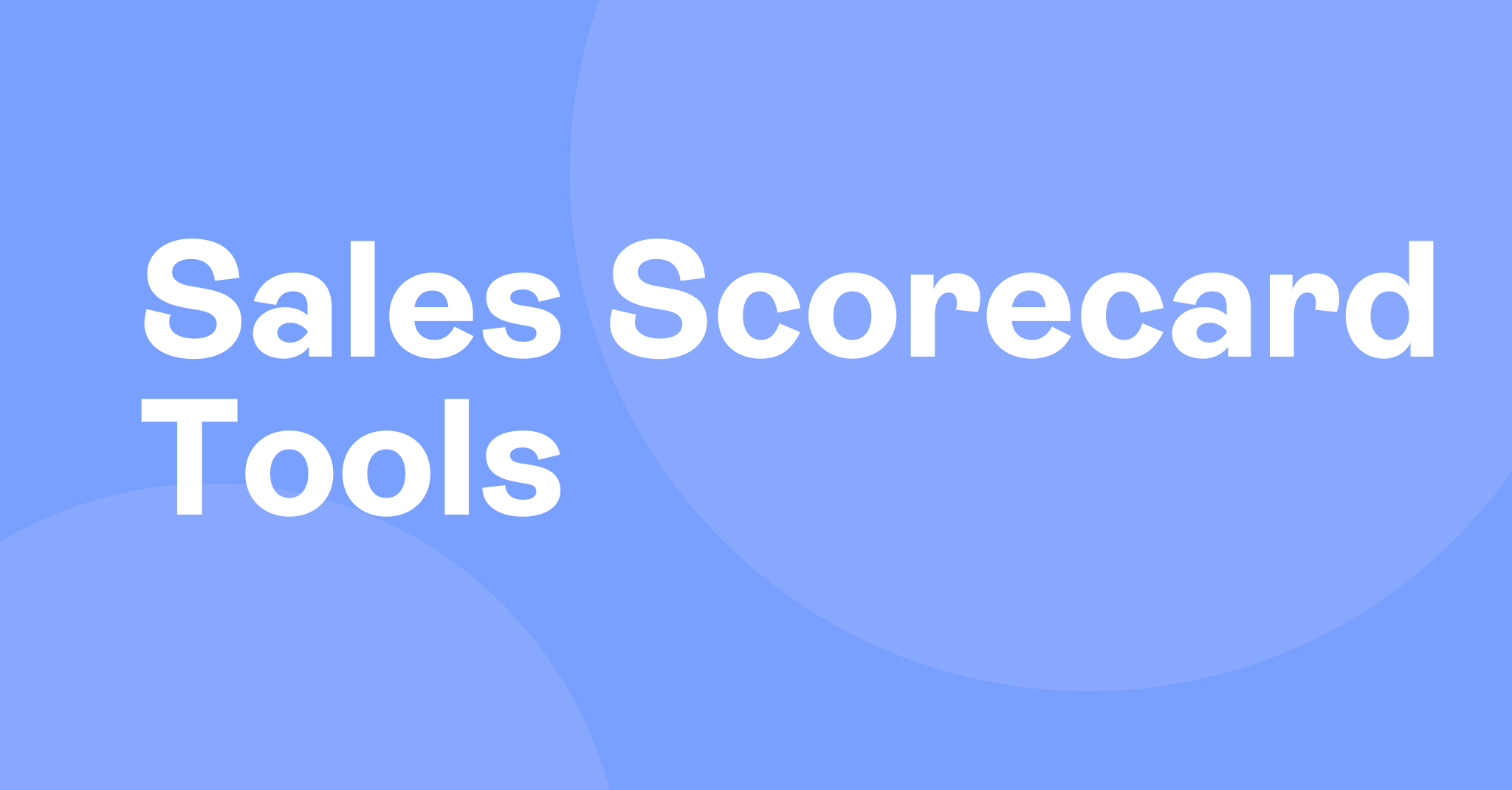 Article | The 8 Best Sales Call Scorecard Tools for Sales Teams