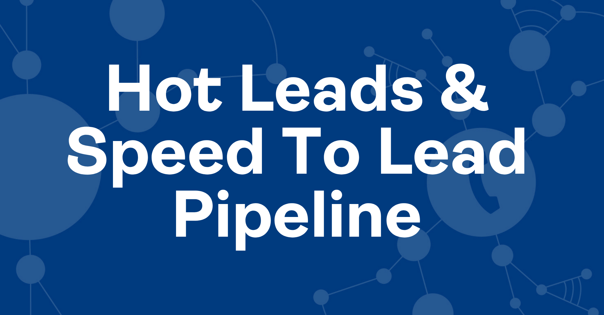 How to Use Hot Leads and Speed to Lead to Convert More Pipeline | Revenue